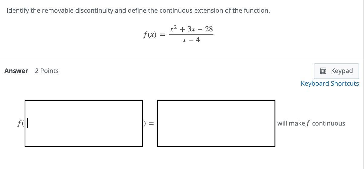 Solved Identify the removable discontinuity and define the | Chegg.com