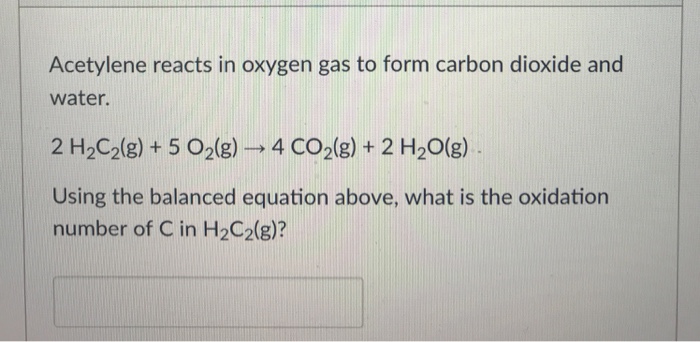Solved Acetylene reacts in oxygen gas to form carbon dioxide | Chegg.com
