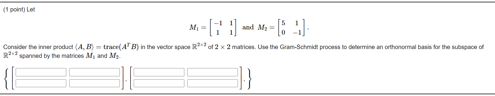 Solved (1 point) Let 1 1 Mi = 6 and M2 = [5 -] . 1 0 | Chegg.com