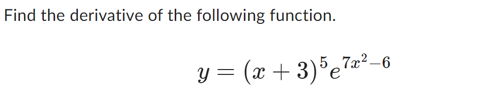 Solved Find the derivative of the following function. | Chegg.com