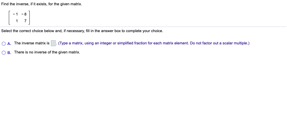 Solved Find the inverse, if it exists, for the given matrix. | Chegg.com