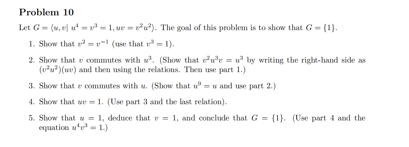 Solved Problem 10Let G=(:u,v|u4=v3=1,uv=v2u2:). ﻿The goal of | Chegg.com