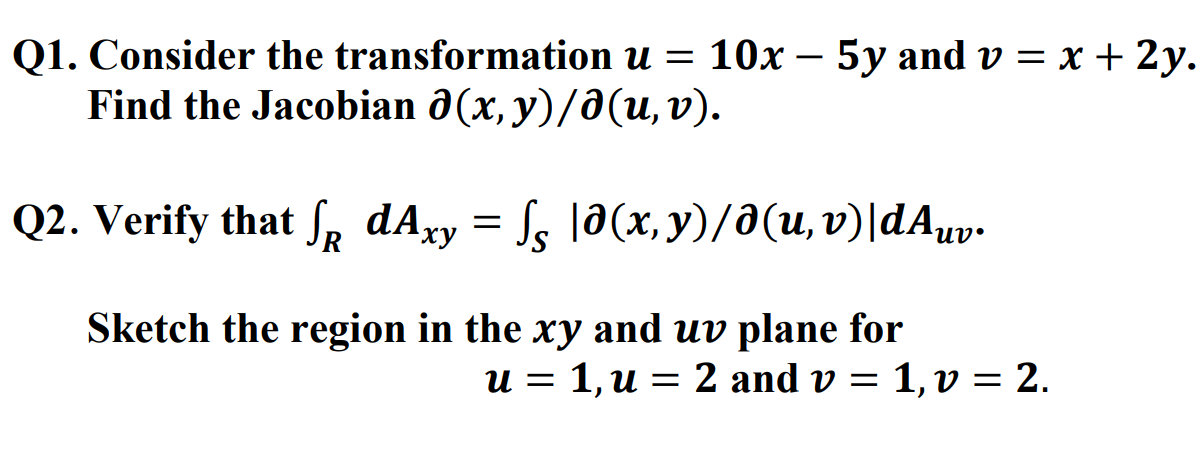 Solved Q1. Consider the transformation u=10x−5y and v=x+2y. | Chegg.com