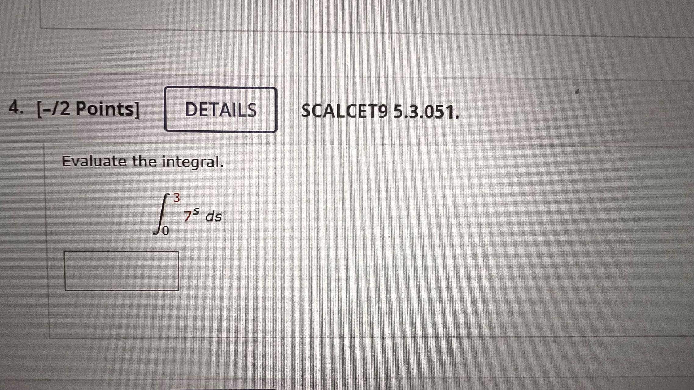 Solved Evaluate the integral.∫037sds | Chegg.com
