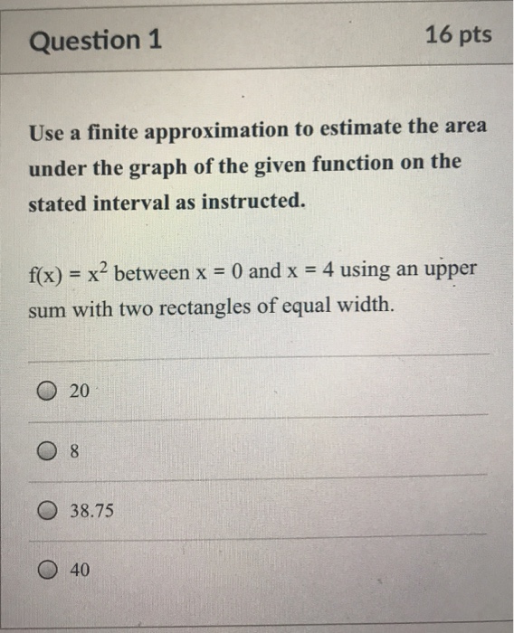 Solved Use A Finite Approximation To Estimate The Area Under