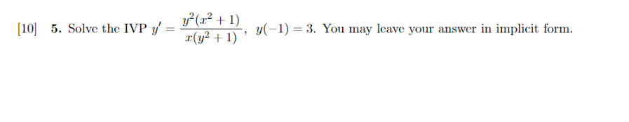 Solved 10 5. ﻿Solve the IVP y'=y2(x2+1)x(y2+1),y(-1)=3. ﻿You | Chegg.com