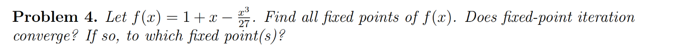 Solved Problem 4. ﻿Let f(x)=1+x-x327. ﻿Find all fixed points | Chegg.com