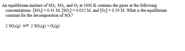 Solved An equilibrium mixture of SO3,SO2, and O2 at 1000 K | Chegg.com