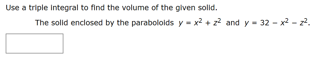 Solved Use a triple integral to find the volume of the given | Chegg.com