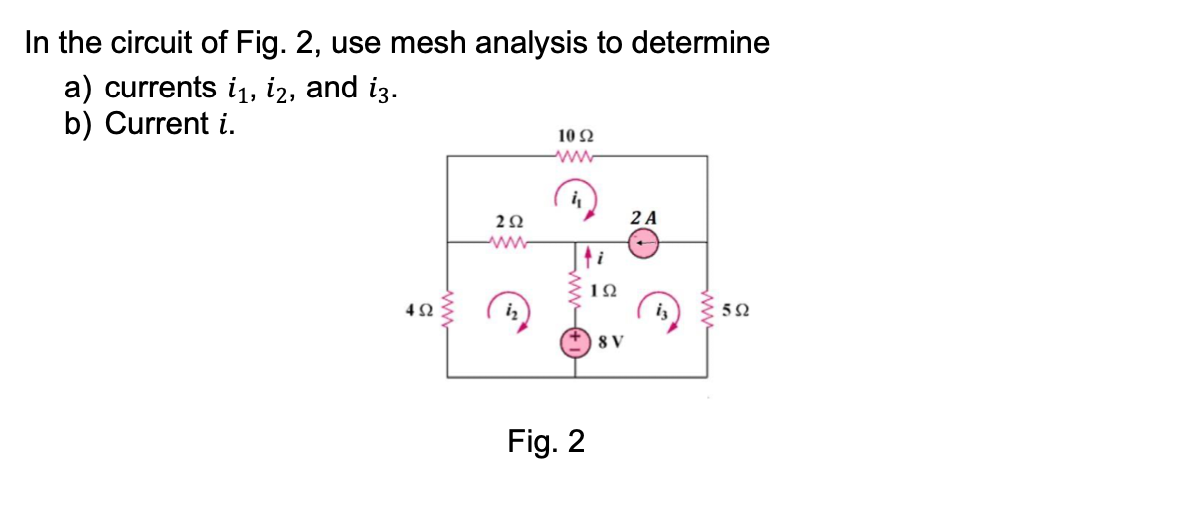 Solved In the circuit of Fig. 2, use mesh analysis to | Chegg.com