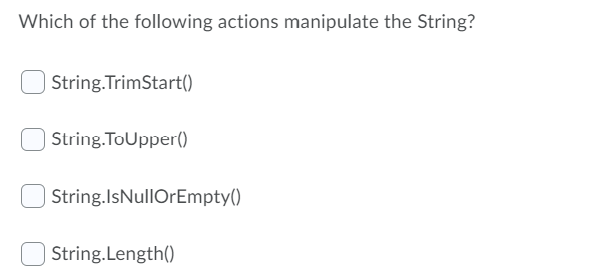 Solved Which of the following actions manipulate the String? | Chegg.com