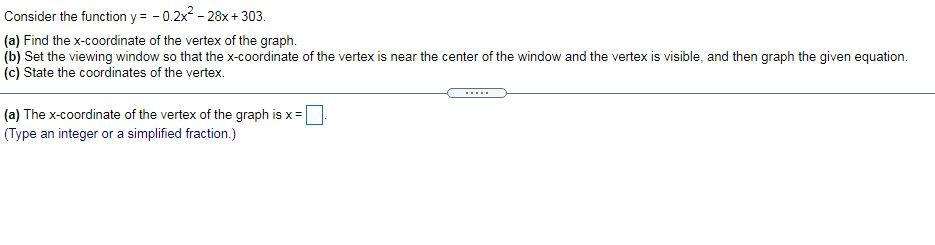 Solved Consider the function y= -0.2x2 - 28x + 303. (a) Find | Chegg.com