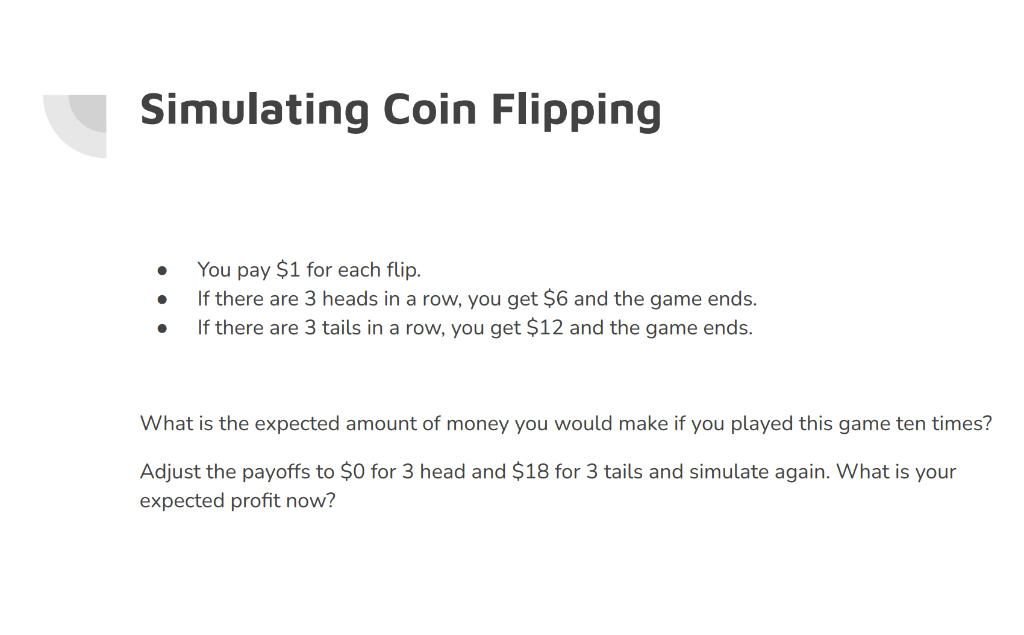 Solved Simulating Coin Flipping - You pay \$1 for each flip. | Chegg.com