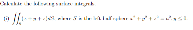 Solved Calculate the following surface integrals. (i) | Chegg.com