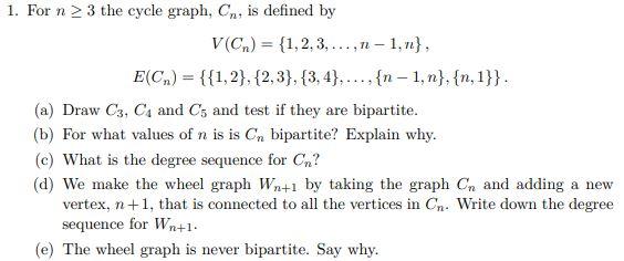 Solved 1. For n > 3 the cycle graph, Cn, is defined by V(Cn) | Chegg.com