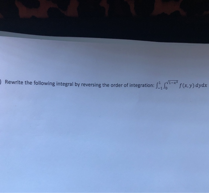 Solved )Rewrite the following integral by reversing the | Chegg.com
