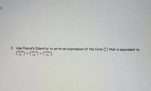 Solved 3 3. Use Pascal's Identity to write an expression of | Chegg.com