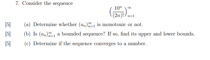 Solved 7. Consider the sequence ((2n)!10n)n=1∞ (a) Determine | Chegg.com