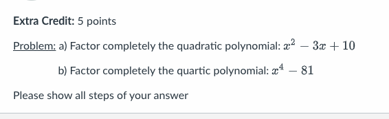 Solved Extra Credit: 5 points Problem: a) Factor completely | Chegg.com