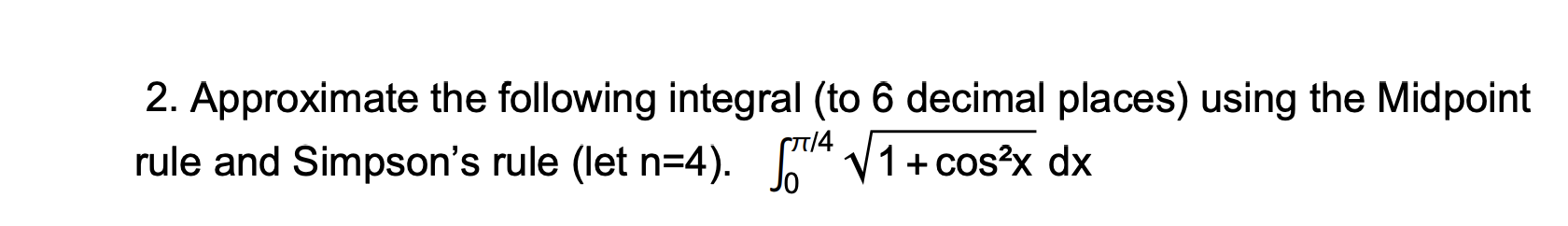 Solved 2. Approximate the following integral (to 6 decimal | Chegg.com