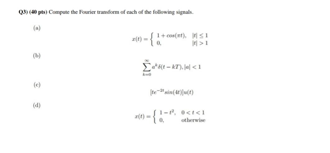 Solved Q3) (40 pts) Compute the Fourier transform of each of | Chegg.com
