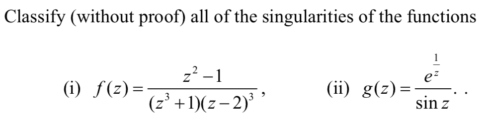 Solved Classify (without proof) all of the singularities of | Chegg.com