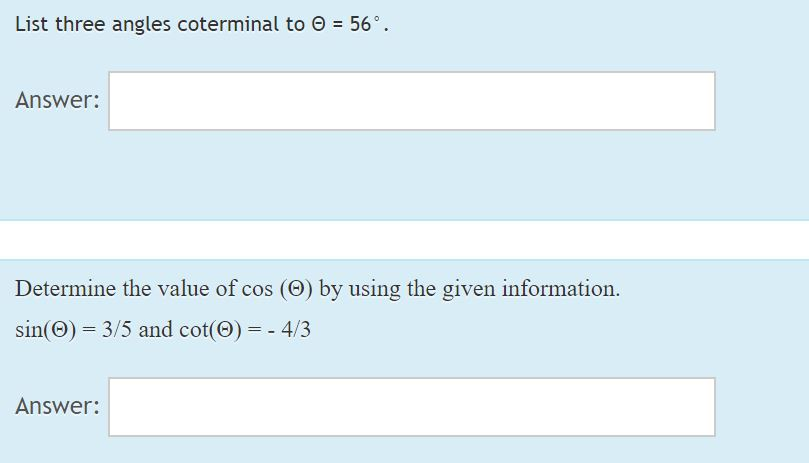 Solved List three angles coterminal to 0 = 56°. Answer: | Chegg.com