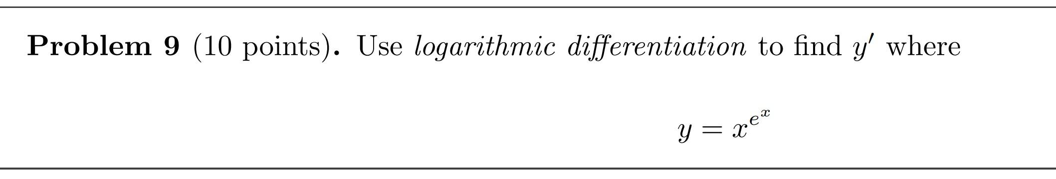 Solved Problem 9 (10 points). Use logarithmic | Chegg.com