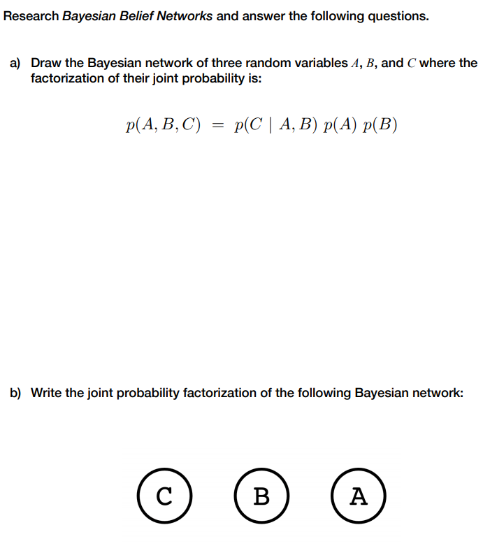 Solved Research Bayesian Belief Networks and answer the | Chegg.com