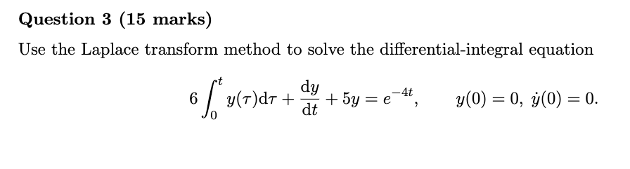 Solved Question 3 (15 marks) Use the Laplace transform | Chegg.com