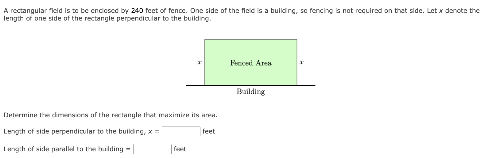 Solved A rectangular field is to be enclosed by 240 feet of | Chegg.com