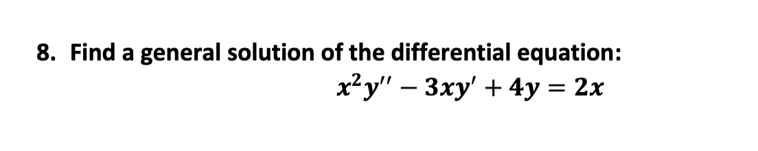 Solved 7. Find a general solution of the equation: 3x²y" + | Chegg.com