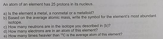 Solved An atom of an element has 25 protons in its nucleus. | Chegg.com
