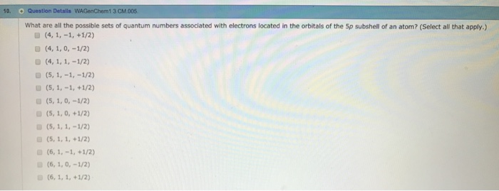Solved 10. Question Detals WAGenChem1 3 CM.005 What are all | Chegg.com