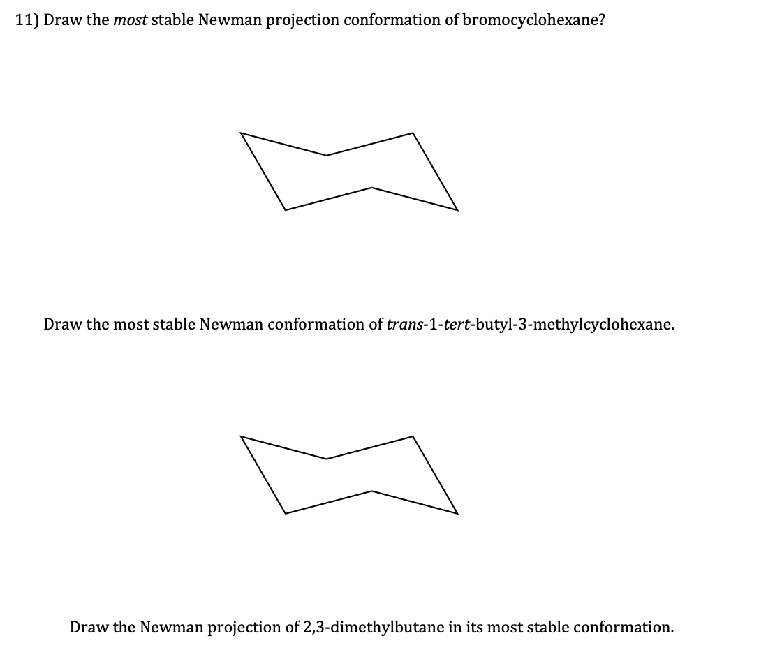 Solved 11) Draw the most stable Newman projection | Chegg.com