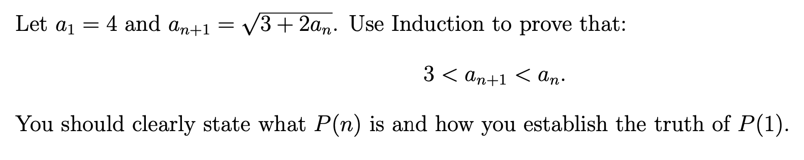 Solved Let a1=4 and an+1=3+2an. Use Induction to prove that: | Chegg.com