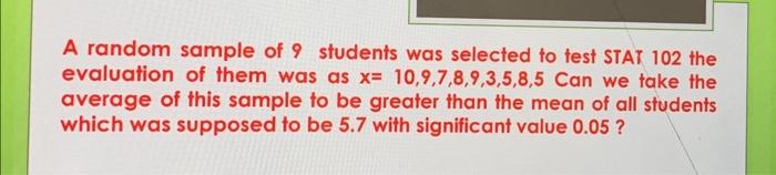 Solved A random sample of 9 students was selected to test | Chegg.com