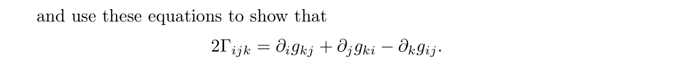 Solved (7) Show that дkgij= Гkij+Гkji and use these | Chegg.com