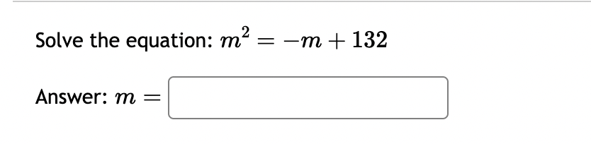 Solved Solve the equation: m2=−m+132 Answer: m= | Chegg.com