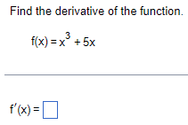 Solved Find the derivative of the function. f(x) = x? + 5x 3 | Chegg.com