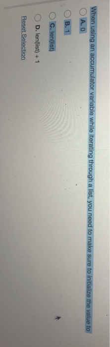 Solved When using an accumulator variable while iterating | Chegg.com