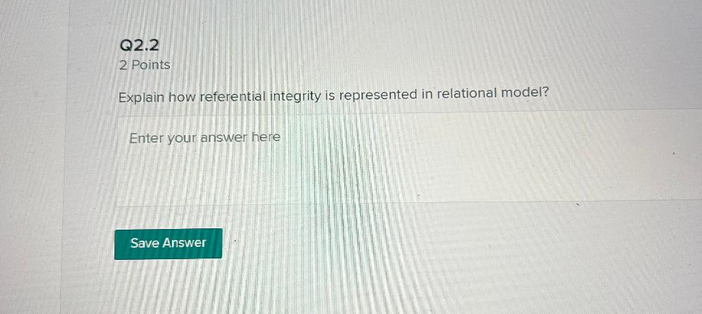 Solved Q2.2 2 Points Explain how referential integrity is | Chegg.com