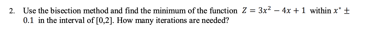 Solved Use the bisection method and find the minimum of ﻿the | Chegg.com