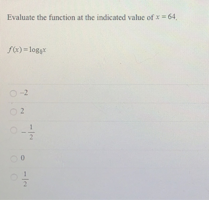 Solved Evaluate the function at the indicated value of x = | Chegg.com