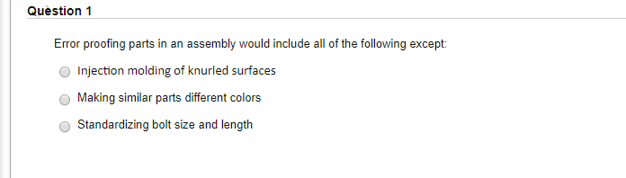 Solved Question 1 Error proofing parts in an assembly would | Chegg.com