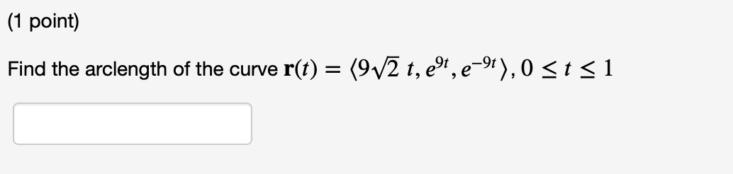 Solved (1 point) Find the arclength of the curve r(t) = (9V2 | Chegg.com