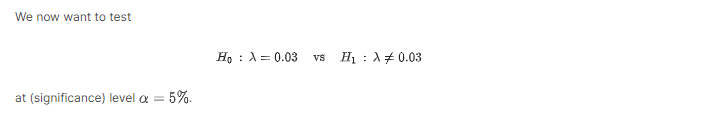 Solved We now want to test H0:λ=0.03 vs H1:λ =0.03 at | Chegg.com