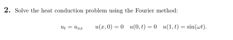 Solved 2. Solve the heat conduction problem using the | Chegg.com