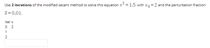 Solved Use 2 iterations of the modified secant method to | Chegg.com