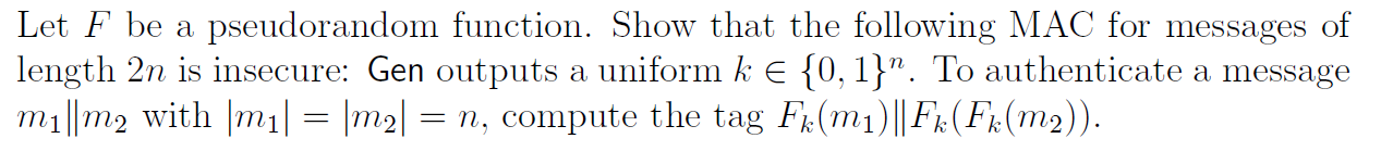 Solved Let F be a pseudorandom function. Show that the | Chegg.com